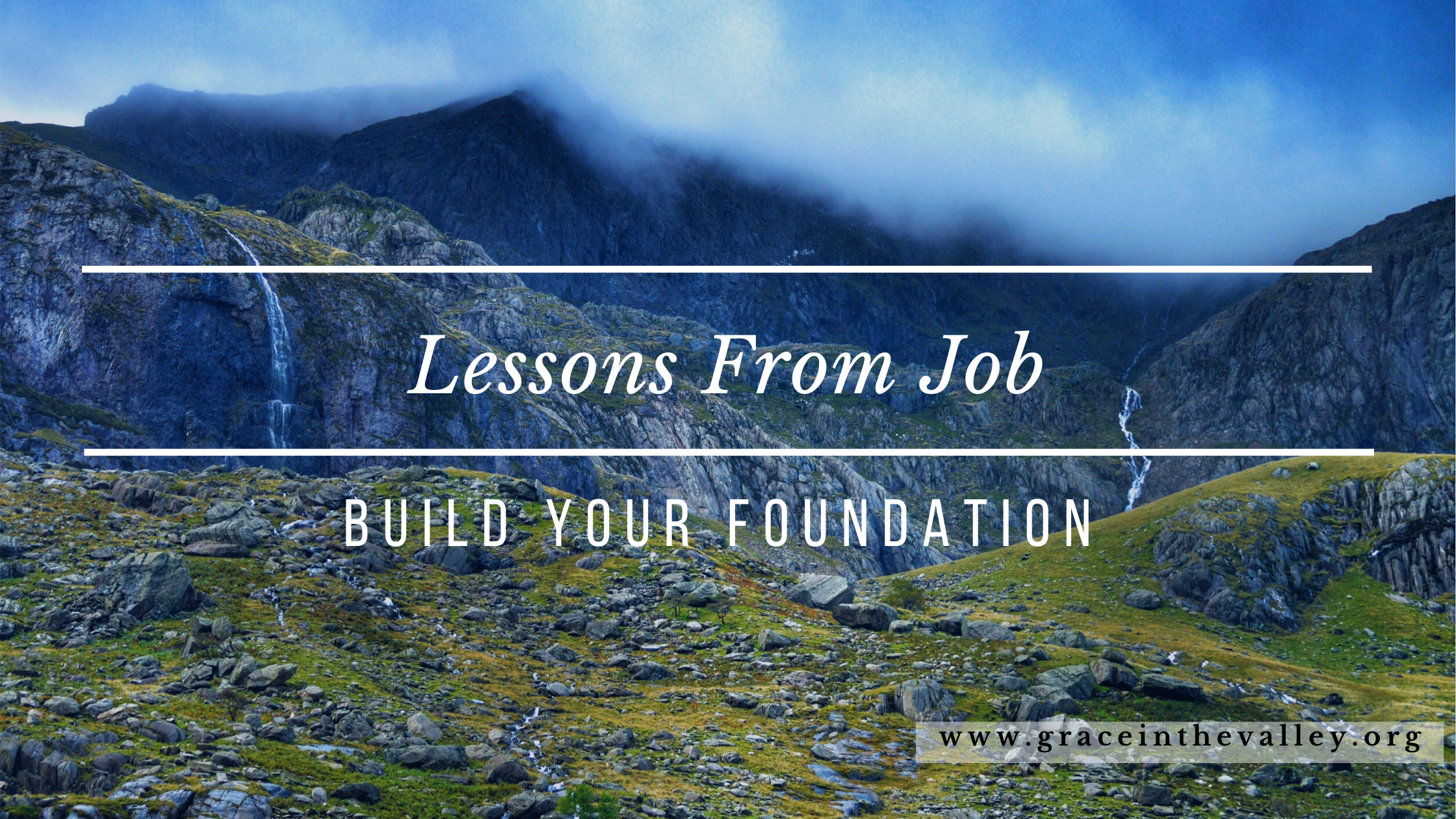 Lessons From Job: Build Your Foundation – The Valley