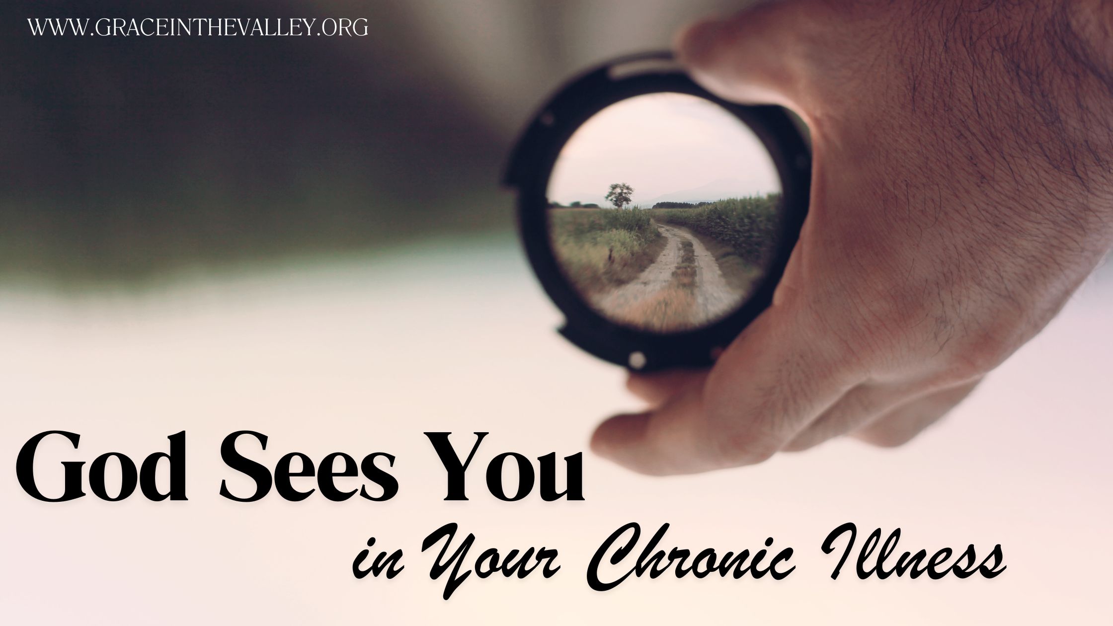 God Sees You in Your Chronic Illness – The Valley