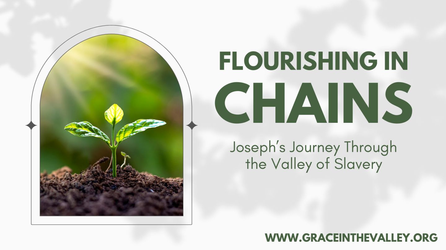 Flourishing in Chains: Joseph’s Journey Through the Valley of Slavery ...